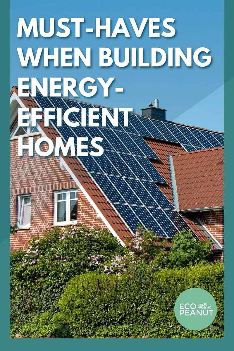 9 Must-Haves When Building Energy-Efficient Homes