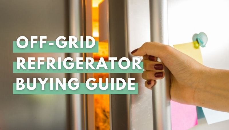 Best Off-Grid Refrigerator: 8 Best Fridge Options, Reviewed (2022)
